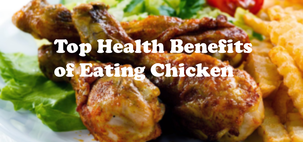Top Health Benefits of Eating Chicken - Making Different