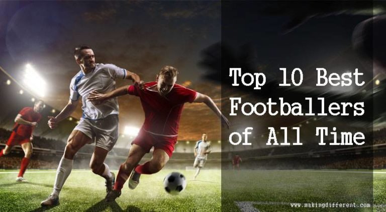 Top 10 Best Footballers of All Time - Making Different