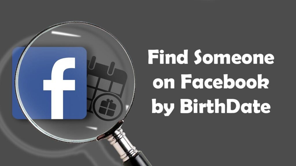 How Do I Search For Someone On Facebook By His Birthdate? - Making ...